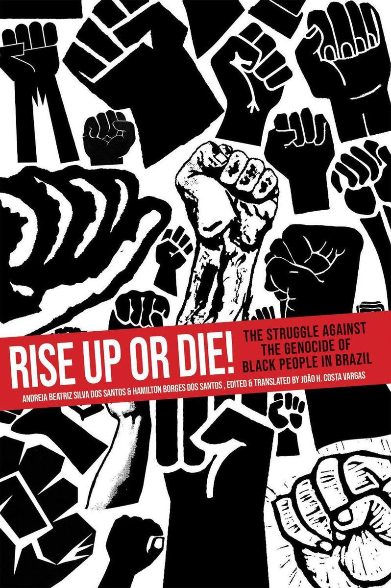 Rise Up Or Die!: The Struggle Against the Genocide of Black People in ...
