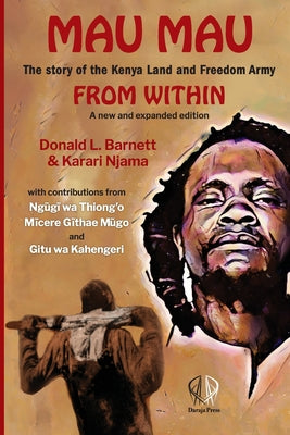 Mau Mau From Within: The Story of the Kenya Land and Freedom Army ...