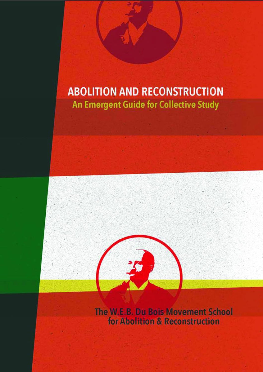 Abolition and Reconstruction: An Emergent Guide for Collective Study ...