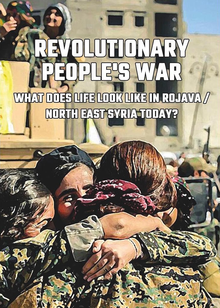 Revolutionary People's War: What Does Life Look Like in Rojava/North E ...