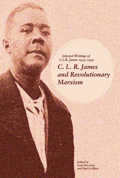 C.L.R. James and Revolutionary Marxism – Leftwingbooks